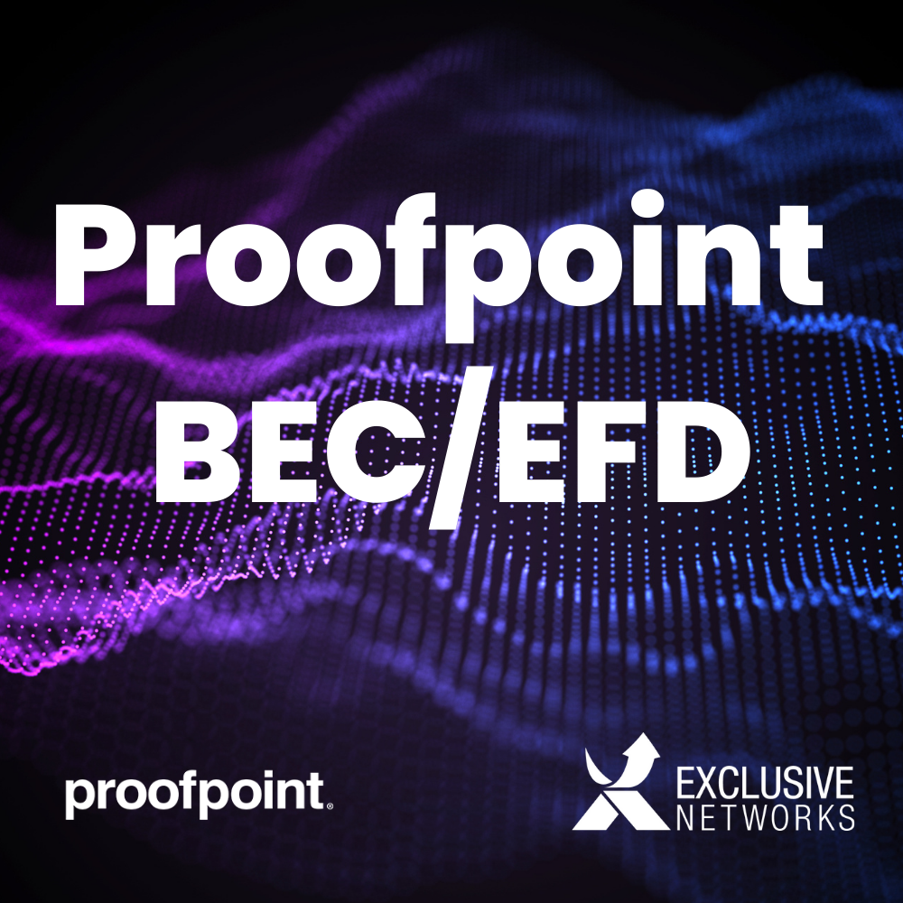 Webinar Proofpoint BEC/EFD - Exclusive Networks Deutschland
