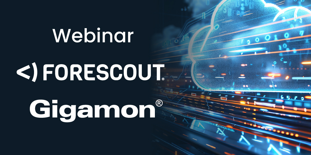 Webinar Forescout/Gigamon