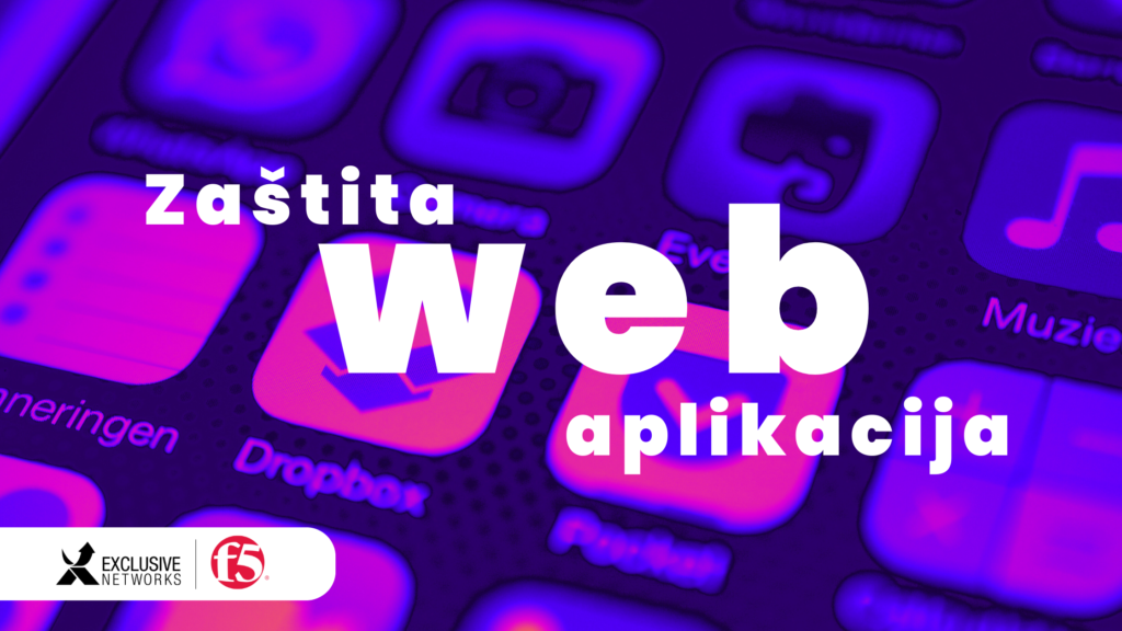 Zaštita web aplikacija: što je i zašto vam trebaju WAF i WAAP? - Exclusive Networks - Croatia