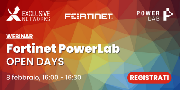 Fortinet PowerLab Open Days - Exclusive Networks - Italy