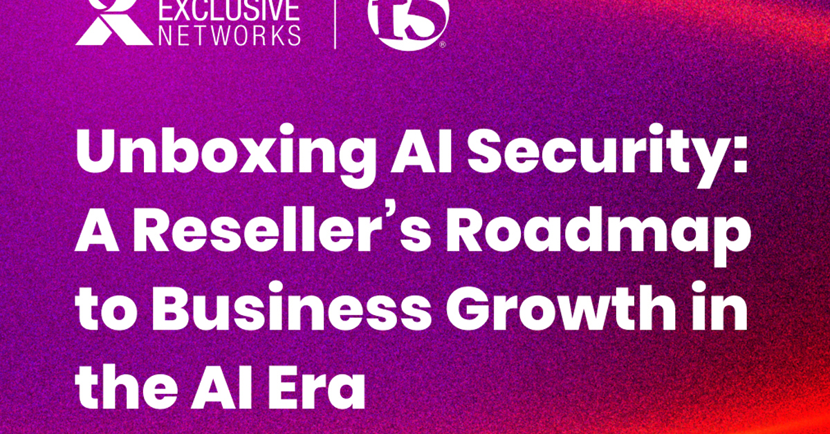 Unboxing AI Security: A Reseller’s Roadmap to Business Growth in the AI ...
