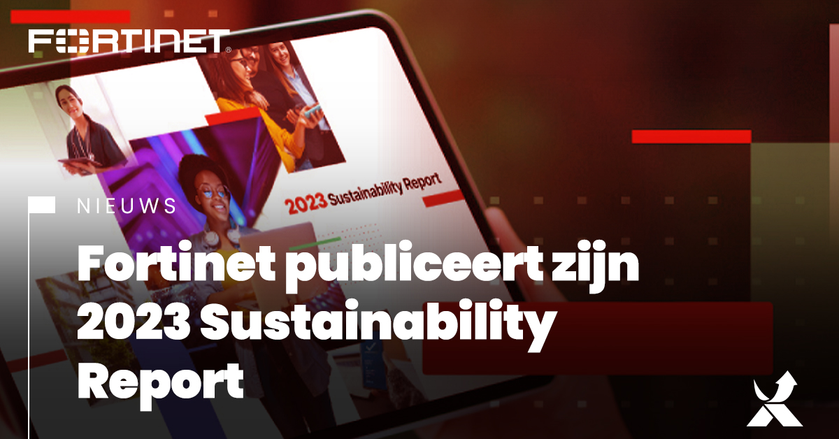 Fortinet publiceert zijn 2023 Sustainability Report - Exclusive Networks - Netherlands
