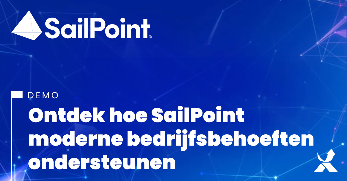 Ontdek hoe Sailpoint moderne bedrijfsbehoeften ondersteunen - Exclusive Networks - Netherlands