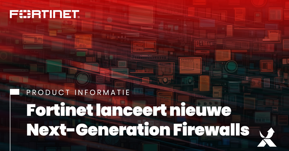 Fortinet lanceert nieuwe next-generation firewalls - Exclusive Networks - Netherlands