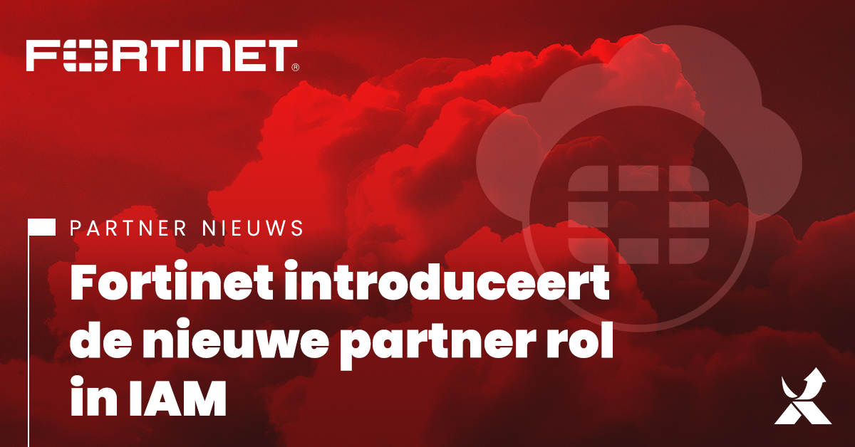 Fortinet introduceert de nieuwe partner rol - Exclusive Networks - Netherlands
