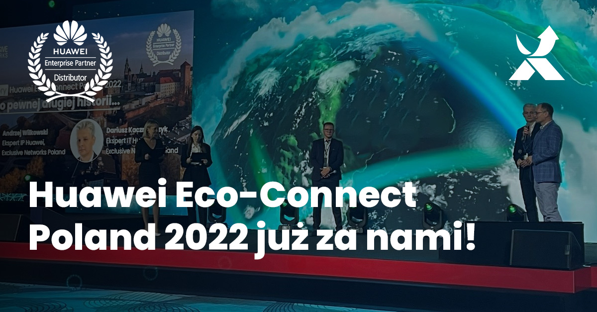Huawei Eco-Connect Poland 2022! | Exclusive Networks Poland