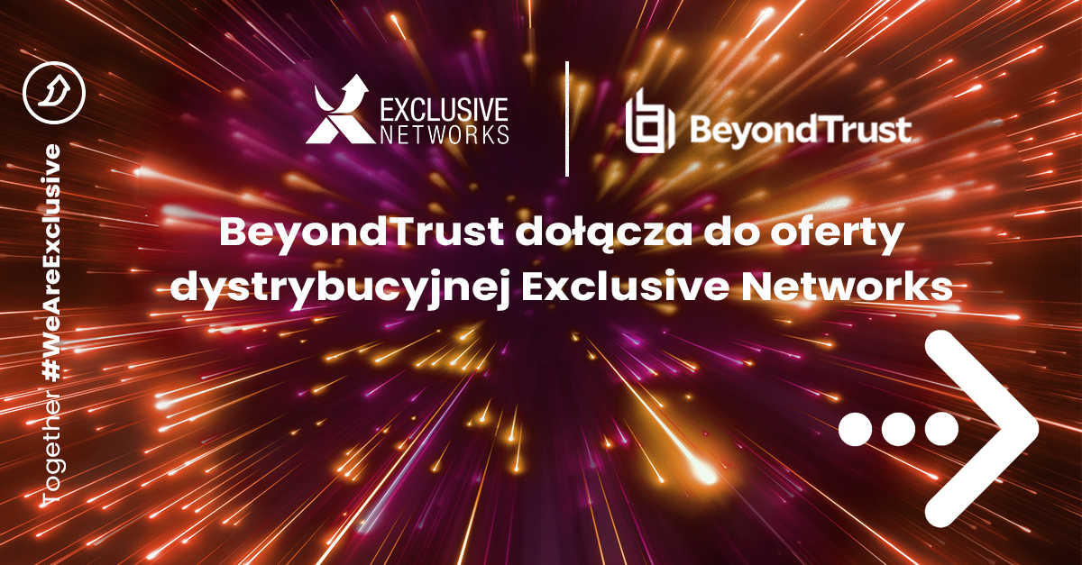 Jesteśmy dystrybutorem rozwiązań BeyondTrust | Exclusive Networks Poland