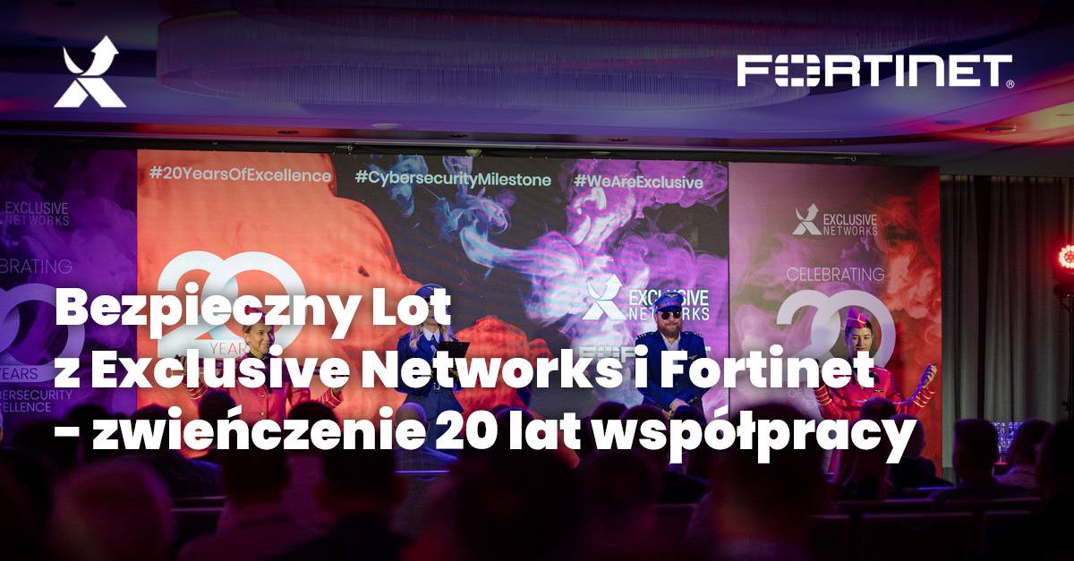20 lat współpracy Exclusive Networks i Fortinet | Exclusive Networks Poland