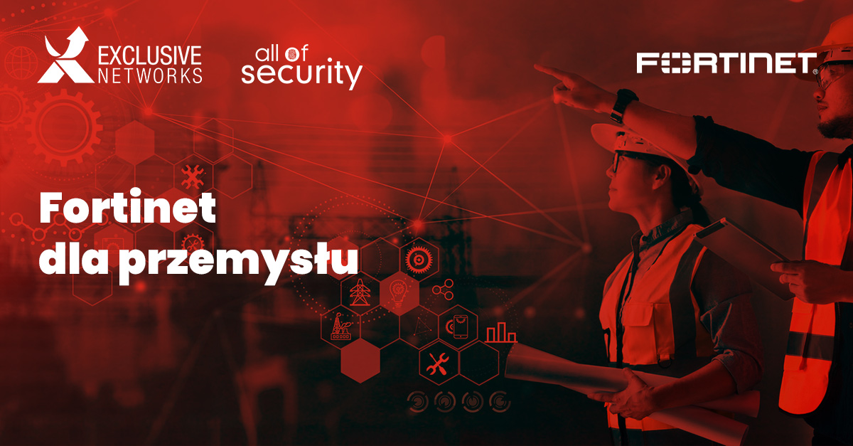 Fortinet dla przemysłu | Exclusive Networks Poland