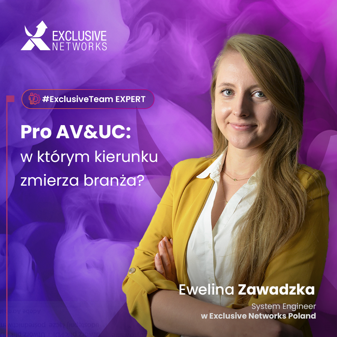 Innowacje i trendy w Pro AV&UC | Exclusive Networks Poland