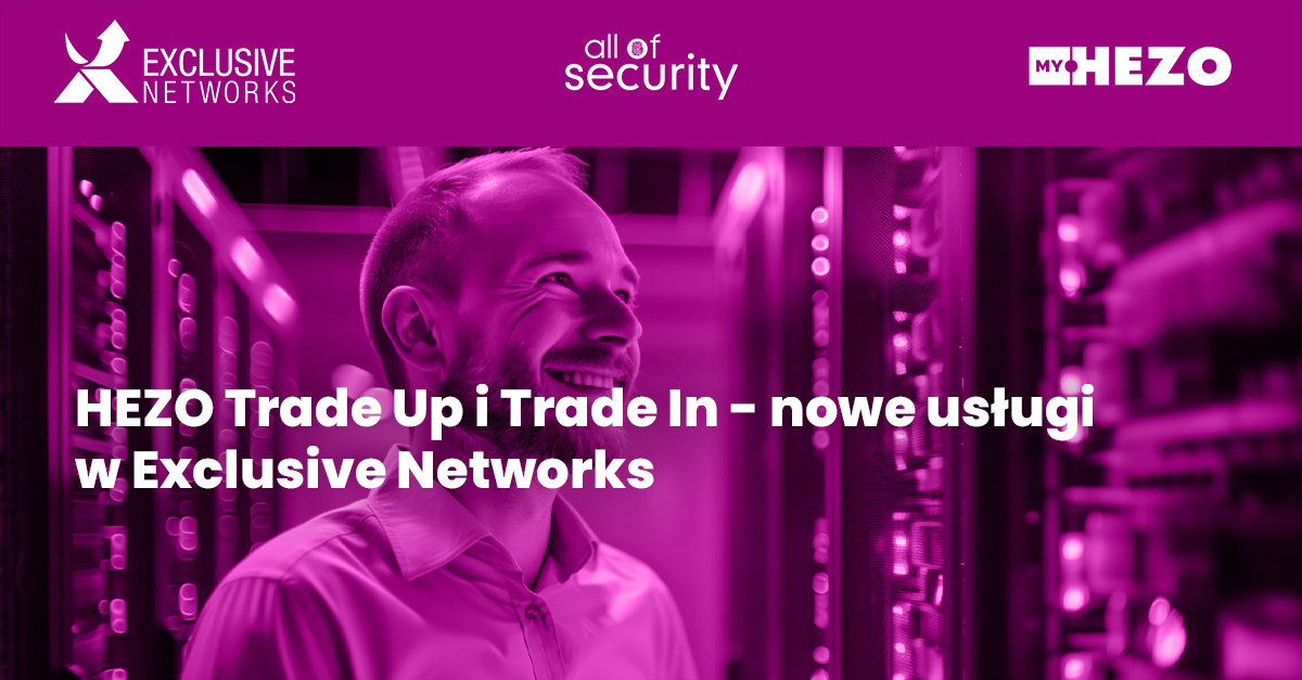 Usługi HEZO Tade Up i HEZO Trade In | Exclusive Networks Poland ...