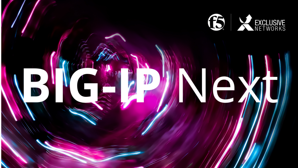 F5 BIG-IP Next kao budućnost isporuke aplikacija - Exclusive Networks - Serbia