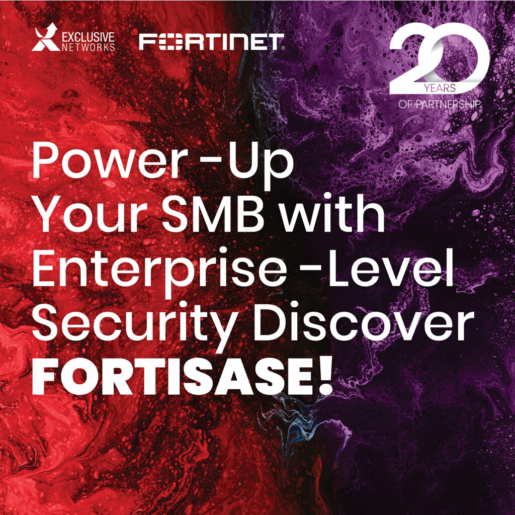 Fortinet's FortiSASE: Bringing Enterprise-Level Protection to SMBs - Exclusive Networks