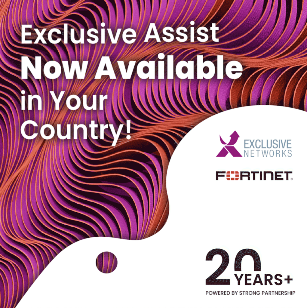 Exclusive Assist For Fortinet: An Enhanced Support Service for Partners Serving SMBs - Exclusive ...